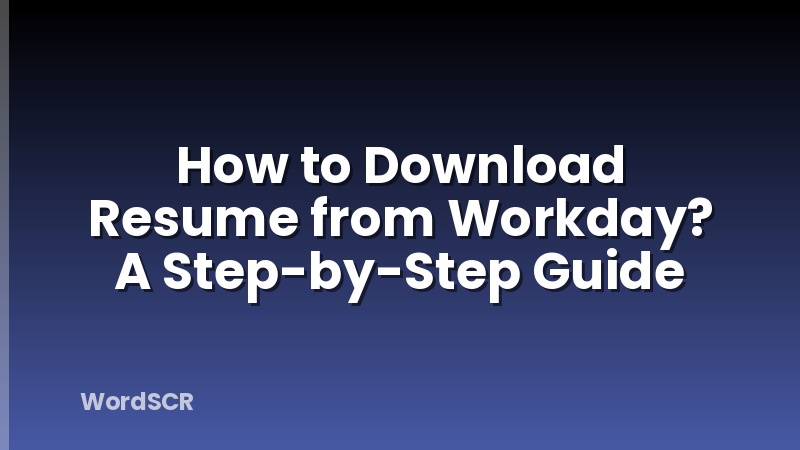 How To Download Resume From Workday? A Step-by-Step Guide | WordSCR
