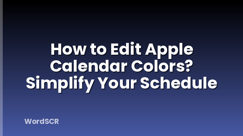 How To Edit Apple Calendar Colors? Simplify Your Schedule | WordSCR
