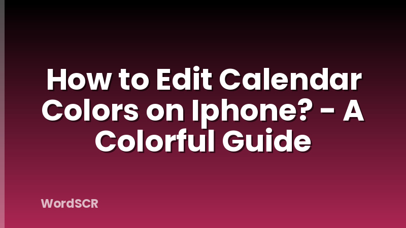 How To Edit Calendar Colors On Iphone? - A Colorful Guide | WordSCR