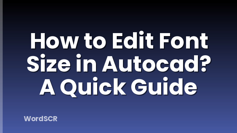 How To Edit Font Size In Autocad? A Quick Guide | WordSCR