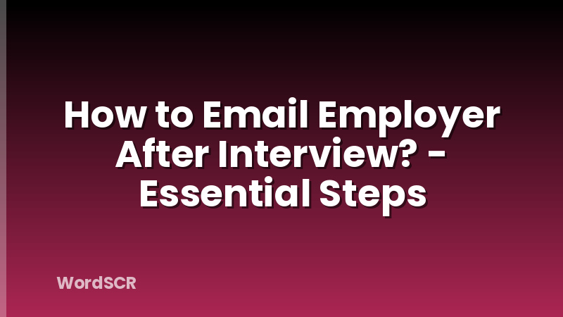 How To Email Employer After Interview? - Essential Steps | WordSCR