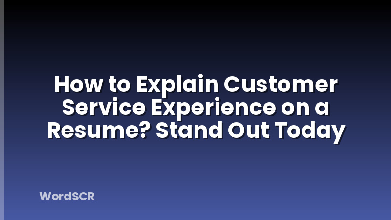 How To Explain Customer Service Experience On A Resume? Stand Out Today ...