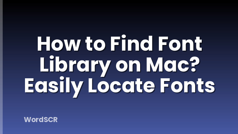 How To Find Font Library On Mac? Easily Locate Fonts | WordSCR