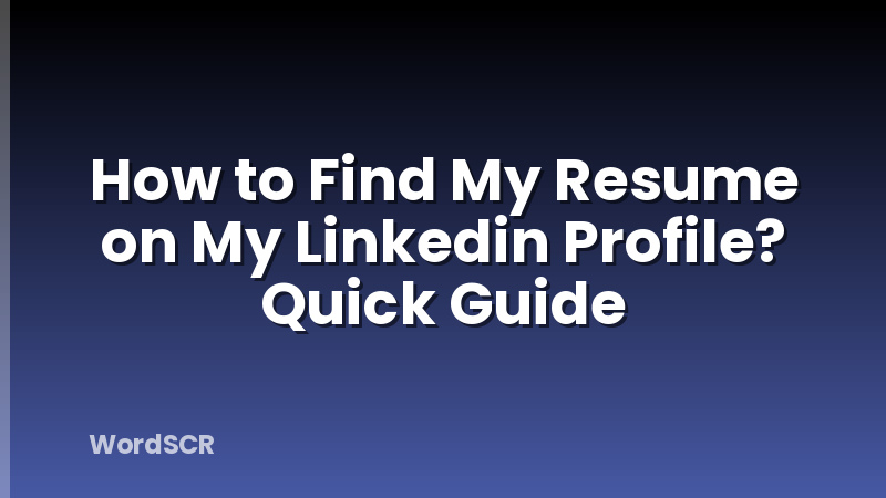 How To Find My Resume On My Linkedin Profile? Quick Guide | WordSCR