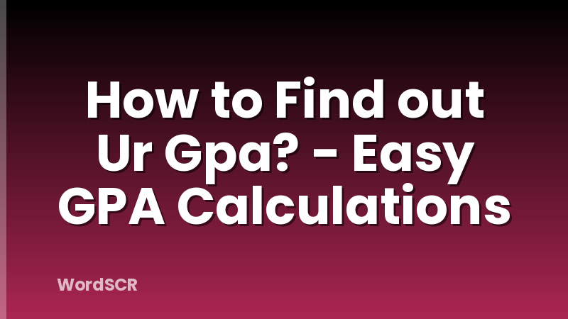 How To Find Out Ur Gpa? - Easy GPA Calculations | WordSCR