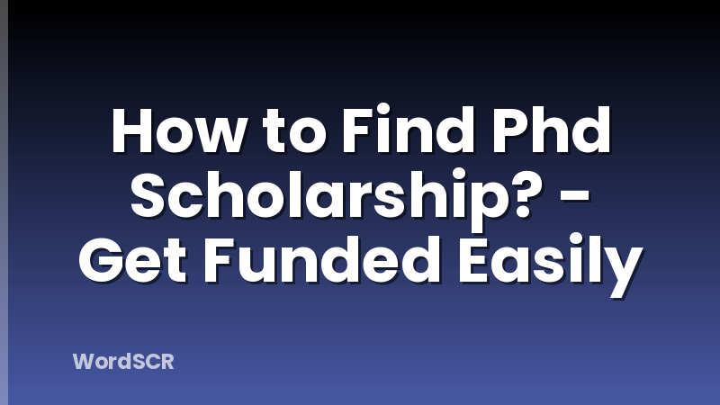 How To Find Phd Scholarship? - Get Funded Easily | WordSCR