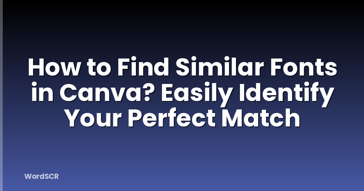 How To Find Similar Fonts In Canva? Easily Identify Your Perfect Match ...