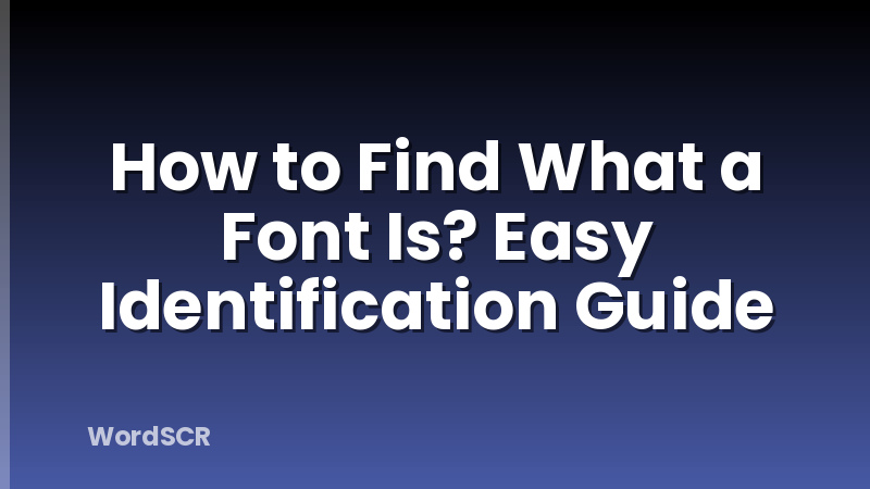 How To Find What A Font Is? Easy Identification Guide | WordSCR
