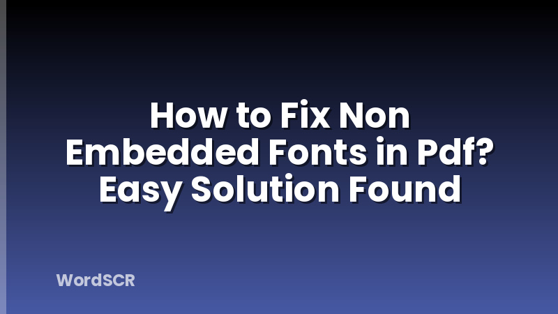 How To Fix Non Embedded Fonts In Pdf? Easy Solution Found | WordSCR