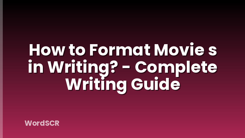 How To Format Movie S In Writing? - Complete Writing Guide | WordSCR