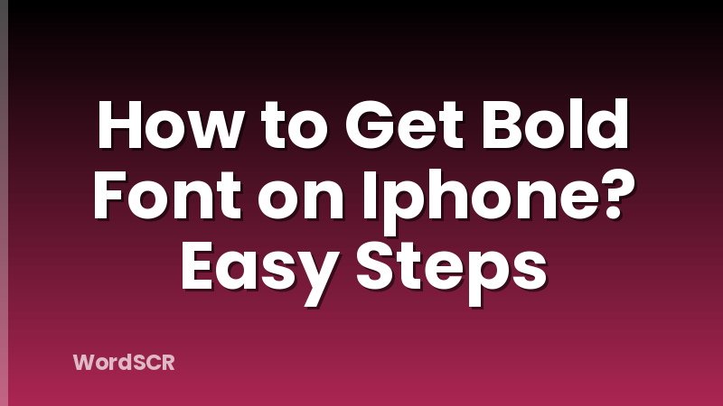 How To Get Bold Font On Iphone? Easy Steps | WordSCR