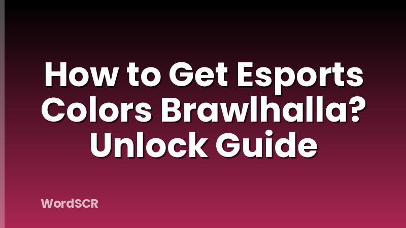 How To Get Esports Colors Brawlhalla? Unlock Guide | WordSCR