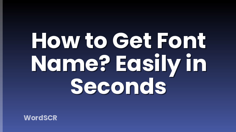 How To Get Font Name? Easily In Seconds | WordSCR