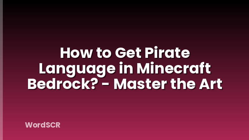 How To Get Pirate Language In Minecraft Bedrock? - Master The Art | WordSCR
