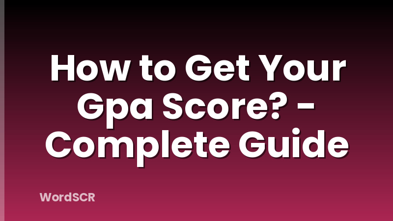 How To Get Your Gpa Score? - Complete Guide | WordSCR