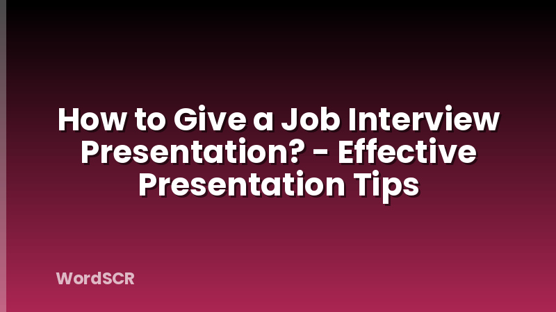 How To Give A Job Interview Presentation? - Effective Presentation Tips ...