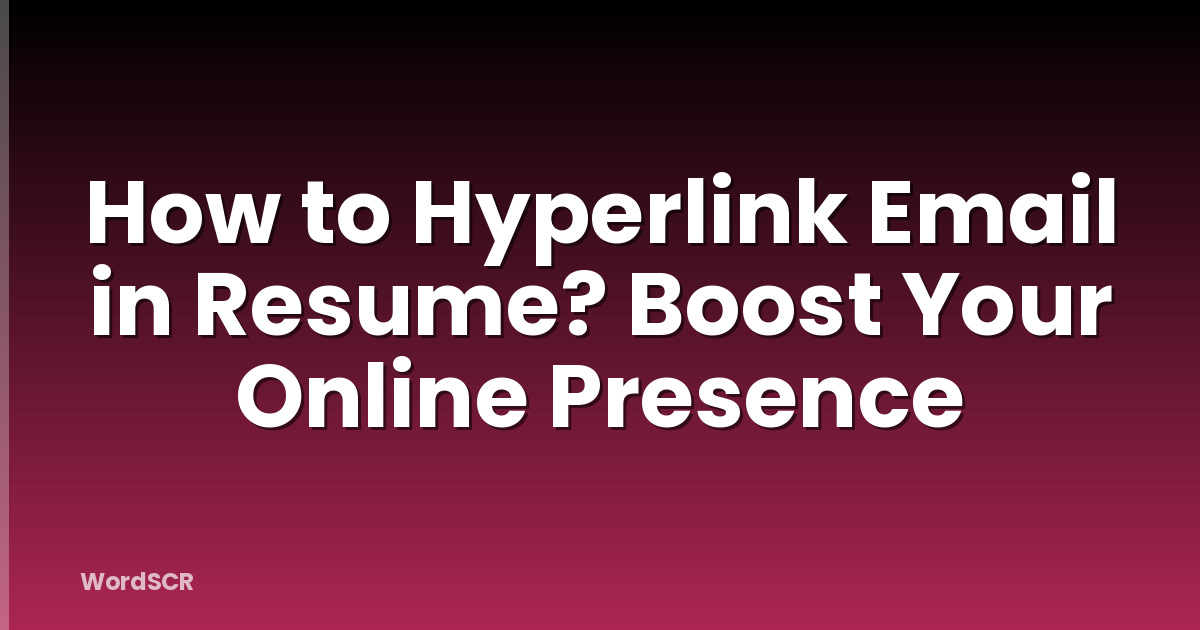 How To Hyperlink Email In Resume? Boost Your Online Presence | WordSCR