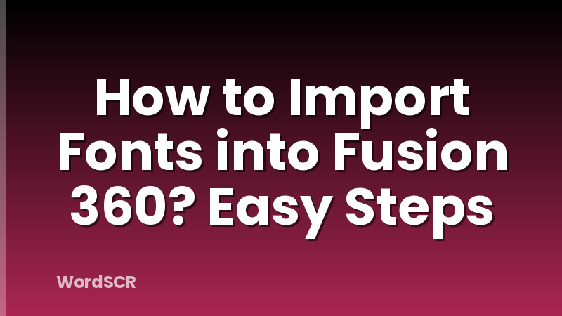 How To Import Fonts Into Fusion 360? Easy Steps | WordSCR