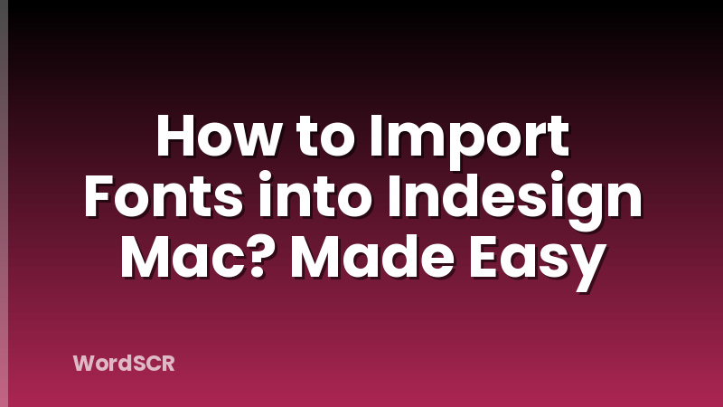How To Import Fonts Into Indesign Mac? Made Easy | WordSCR