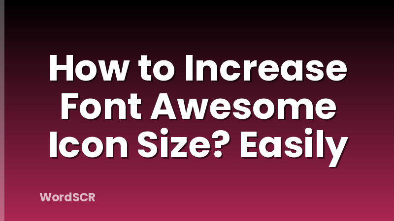 How To Increase Font Awesome Icon Size? Easily | WordSCR