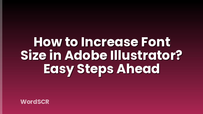 How To Increase Font Size In Adobe Illustrator? Easy Steps Ahead | WordSCR
