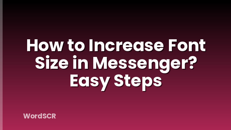 How To Increase Font Size In Messenger? Easy Steps | WordSCR
