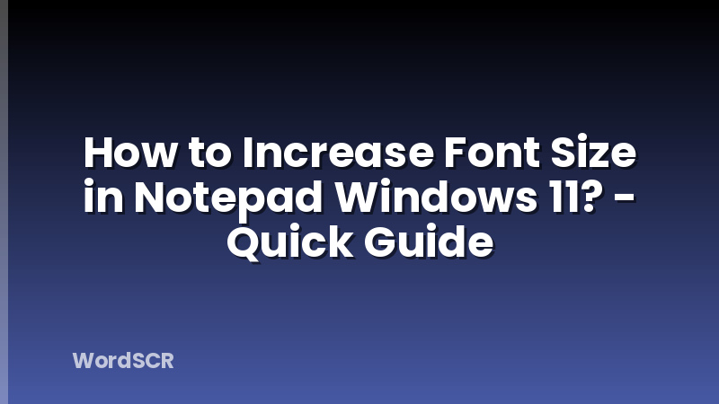 How To Increase Font Size In Notepad Windows 11? - Quick Guide | WordSCR
