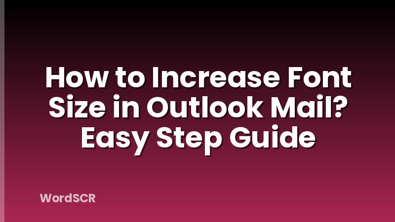 How To Increase Font Size In Outlook Mail? Easy Step Guide | WordSCR