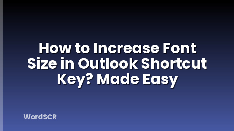 How To Increase Font Size In Outlook Shortcut Key? Made Easy | WordSCR