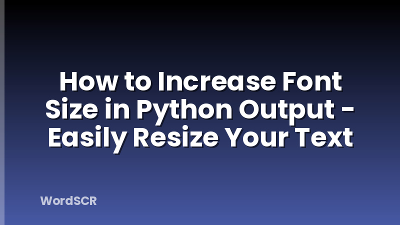How To Increase Font Size In Python Output - Easily Resize Your Text ...