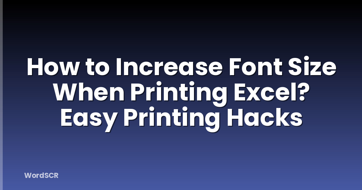 How To Increase Font Size When Printing Excel? Easy Printing Hacks ...