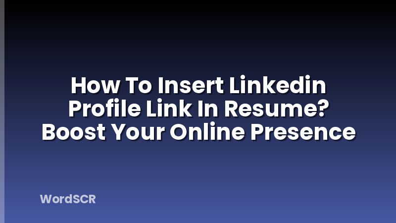 How To Insert Linkedin Profile Link In Resume? Boost Your Online ...