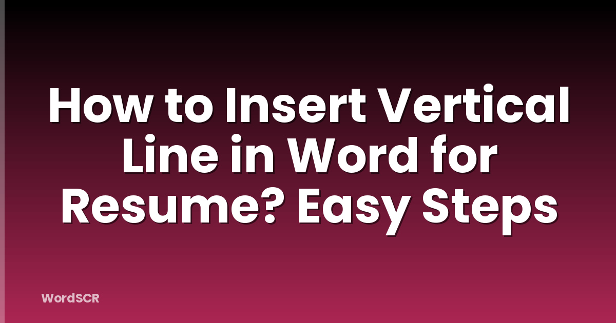 How To Insert Vertical Line In Word For Resume? Easy Steps | WordSCR