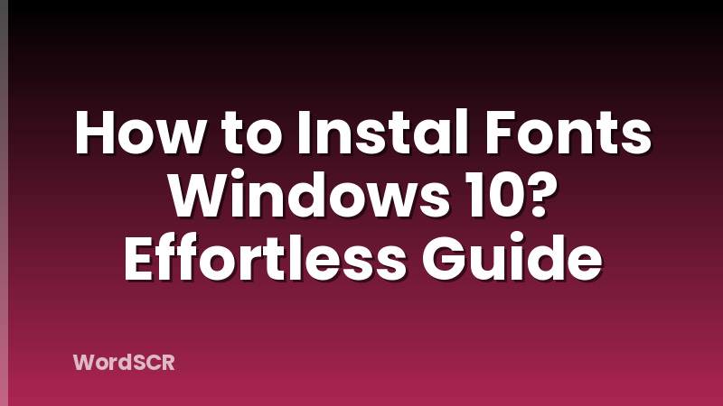 How To Instal Fonts Windows 10? Effortless Guide | WordSCR