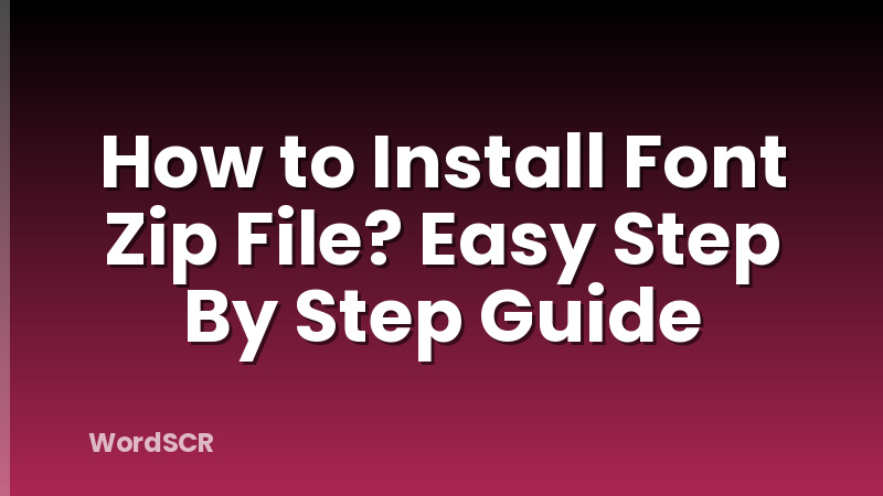 How To Install Font Zip File? Easy Step By Step Guide | WordSCR