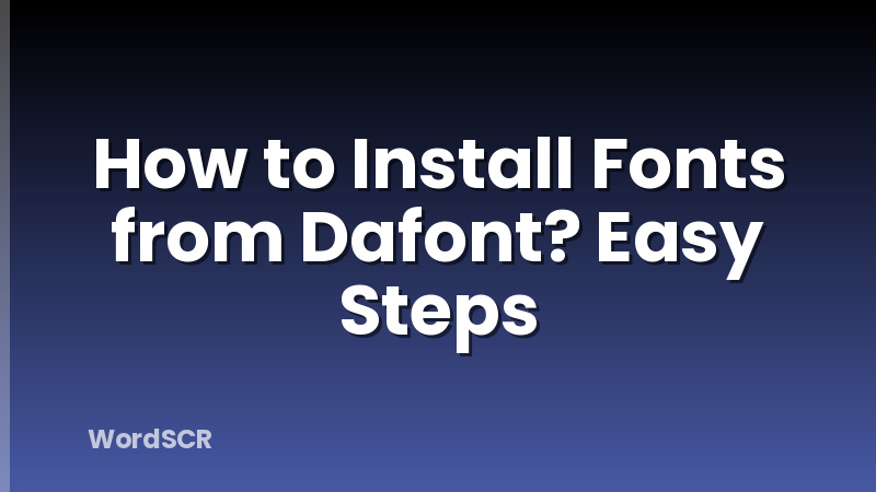 How To Install Fonts From Dafont? Easy Steps | WordSCR