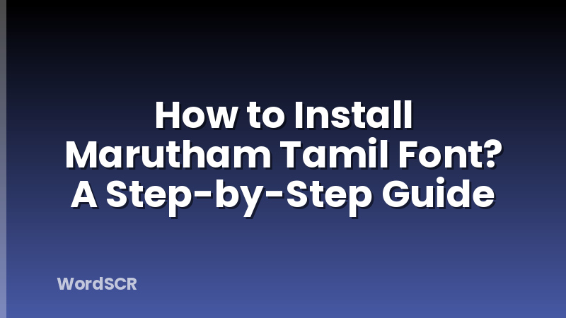 How To Install Marutham Tamil Font? A Step-by-Step Guide | WordSCR