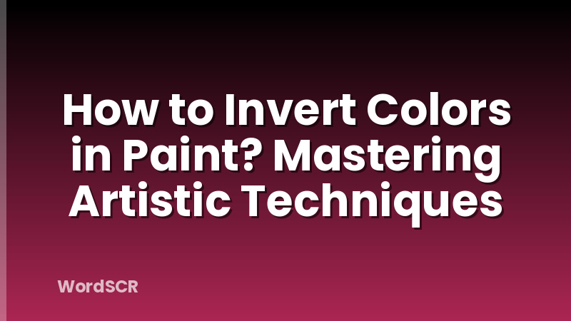 How To Invert Colors In Paint? Mastering Artistic Techniques | WordSCR