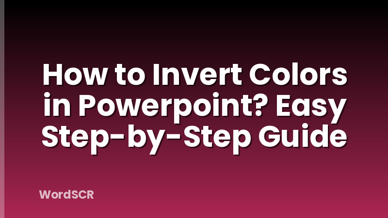 How To Invert Colors In Powerpoint? Easy Step-by-Step Guide | WordSCR