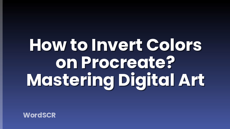 How To Invert Colors On Procreate? Mastering Digital Art | WordSCR