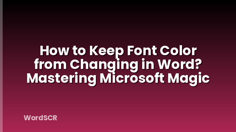 How To Keep Font Color From Changing In Word? Mastering Microsoft Magic ...