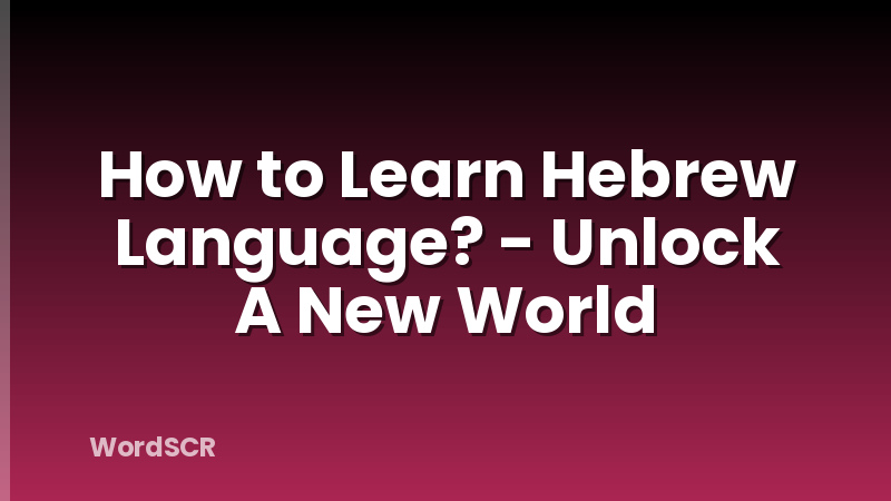 How To Learn Hebrew Language? - Unlock A New World | WordSCR