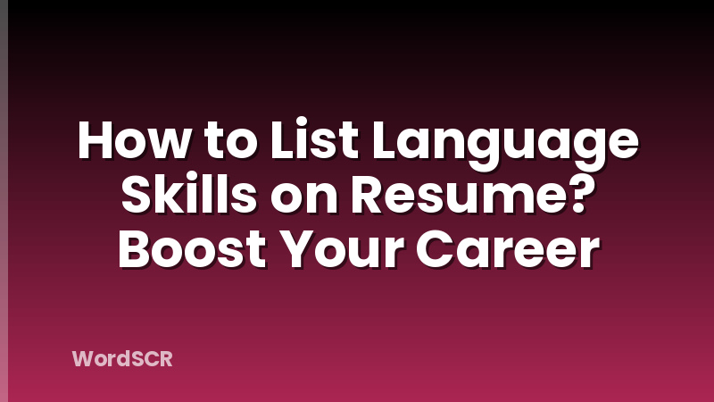 How To List Language Skills On Resume? Boost Your Career | WordSCR