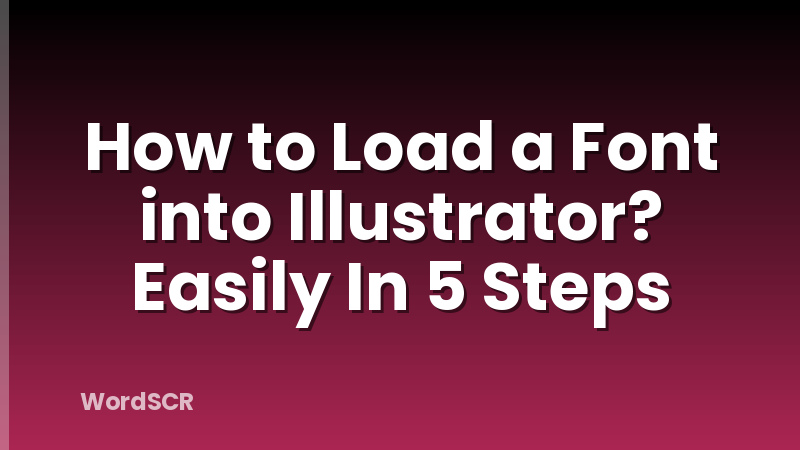 How To Load A Font Into Illustrator? Easily In 5 Steps | WordSCR