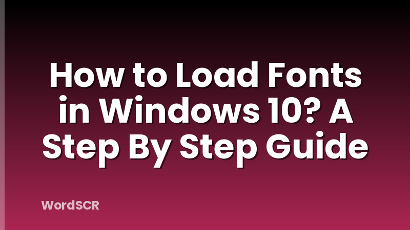 How To Load Fonts In Windows 10? A Step By Step Guide | WordSCR
