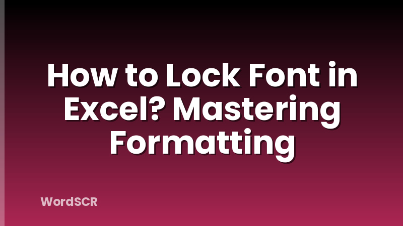 How To Lock Font In Excel? Mastering Formatting | WordSCR