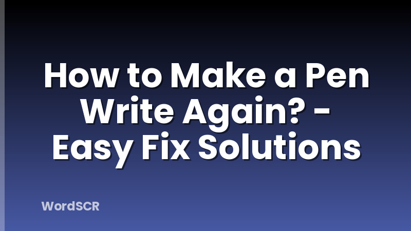 How To Make A Pen Write Again? - Easy Fix Solutions | WordSCR
