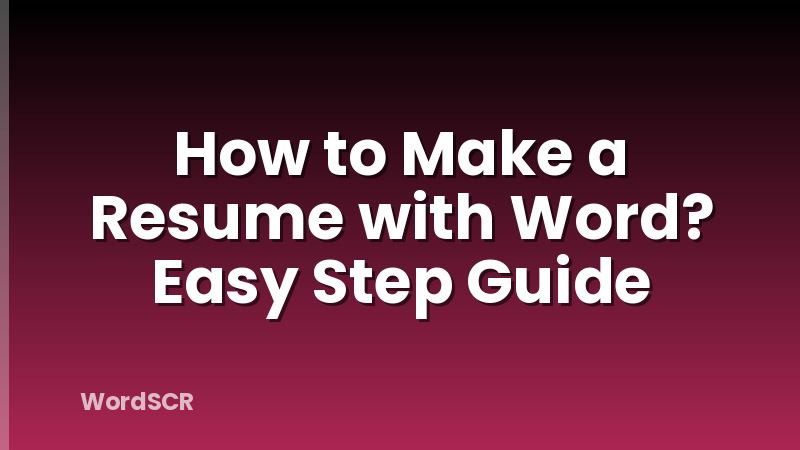 How To Make A Resume With Word? Easy Step Guide | WordSCR