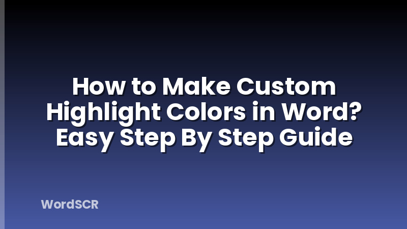 How To Make Custom Highlight Colors In Word? Easy Step By Step Guide ...