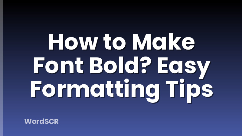 How To Make Font Bold? Easy Formatting Tips | WordSCR